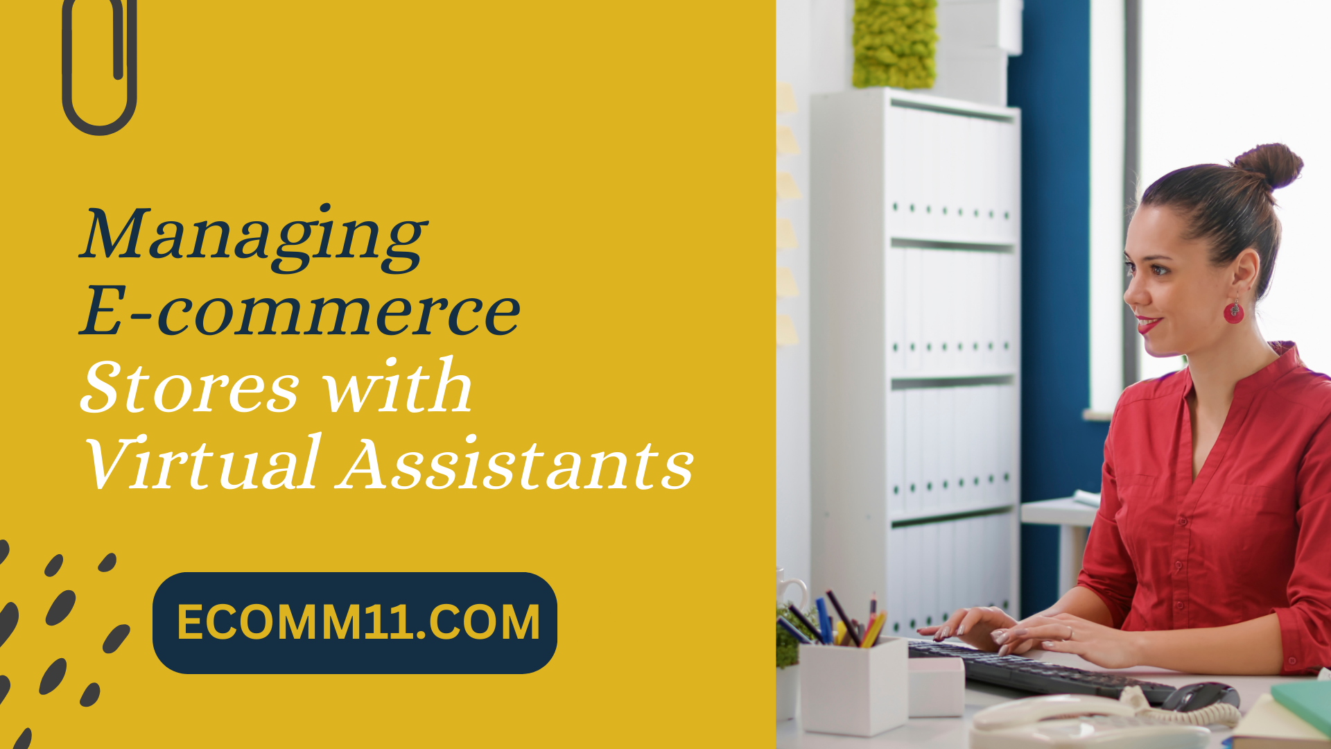 Managing E-commerce Stores with Virtual Assistants - Ecomm11